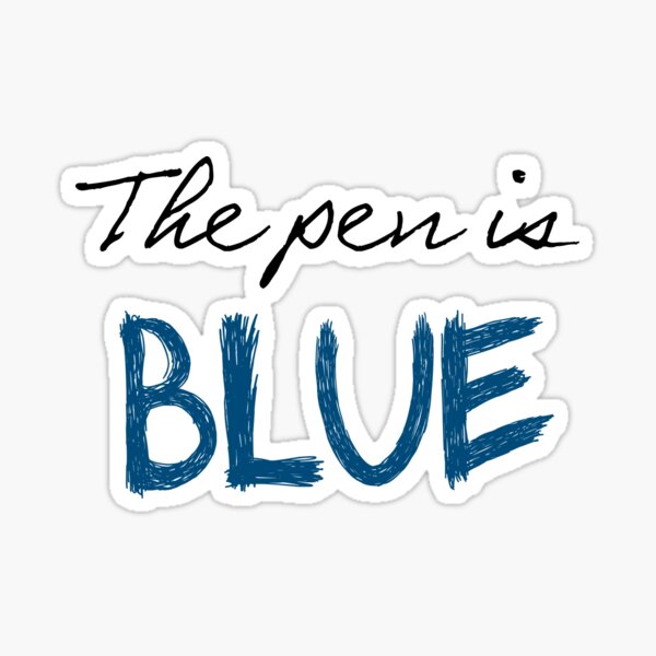 The Pen Is Blue Stickers | Redbubble