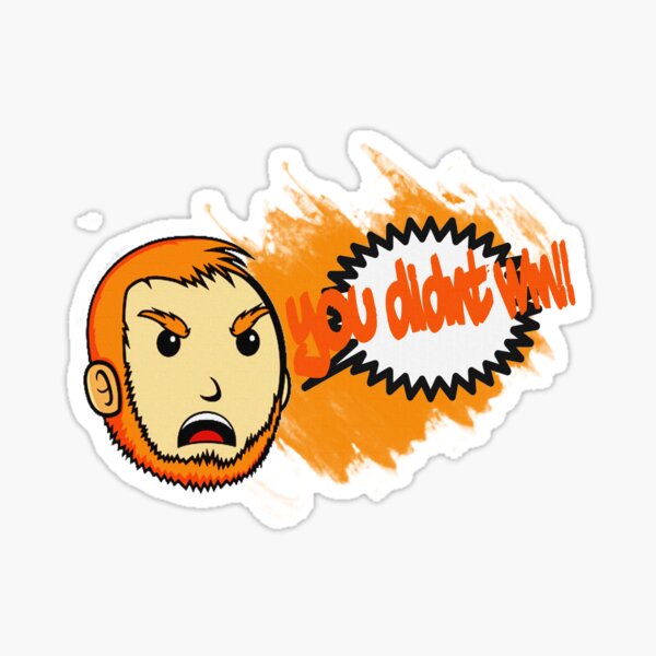 "YOU DIDNT WIN!" Sticker for Sale by Legendarymutt | Redbubble