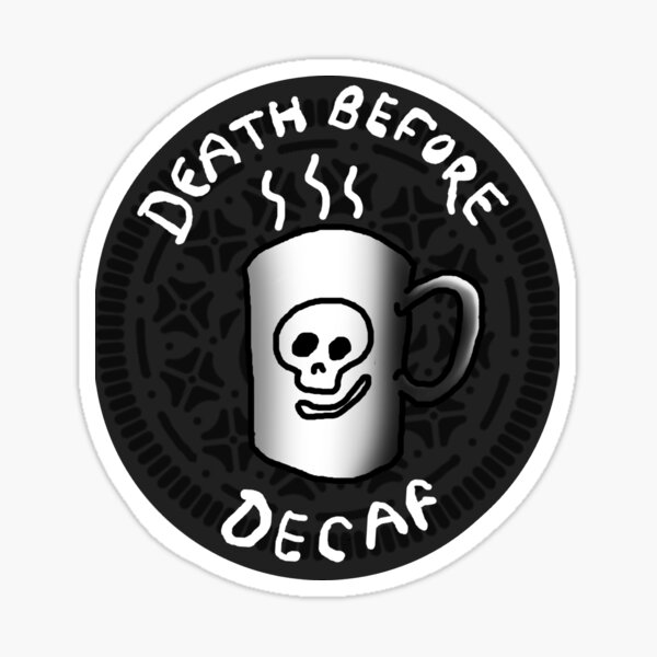 "Death before decaf decal" Sticker by joshuaballs | Redbubble