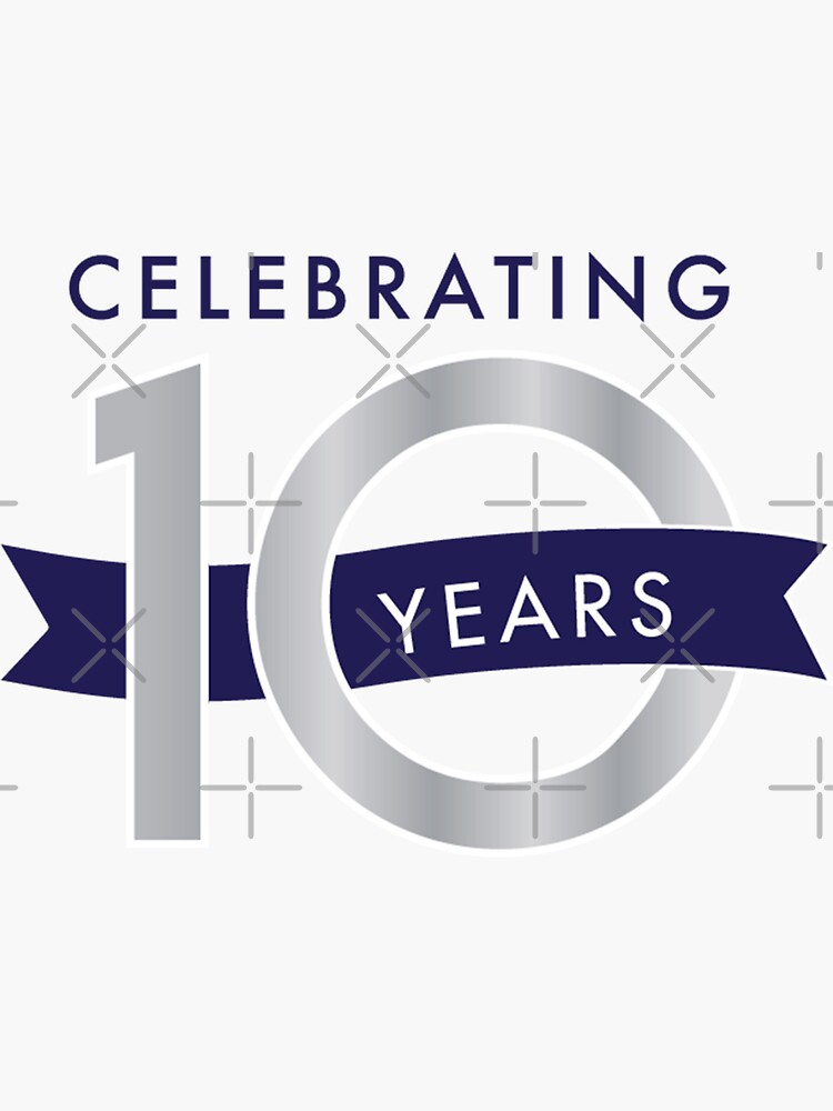 "10th Anniversary - Celebrating 10 years!" Sticker by Pam069 | Redbubble