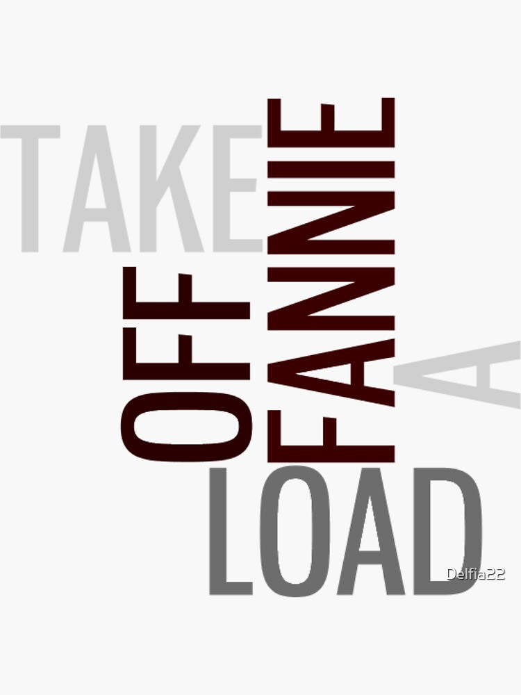"Take a load off Fannie" Sticker by Delfia22 | Redbubble