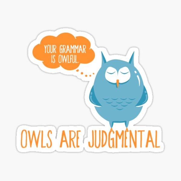 "Owls Are Judgmental" Sticker by fishbiscuit | Redbubble