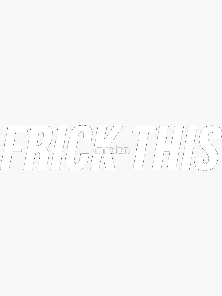 "Frick This" Sticker for Sale by mralan | Redbubble