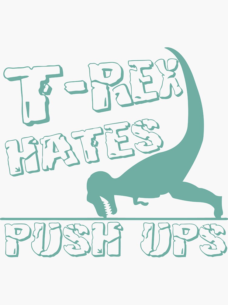 "T Rex Hates Push Ups Tyrannosaurus Rex Dinosaur" Sticker by JaeDhut55 ...