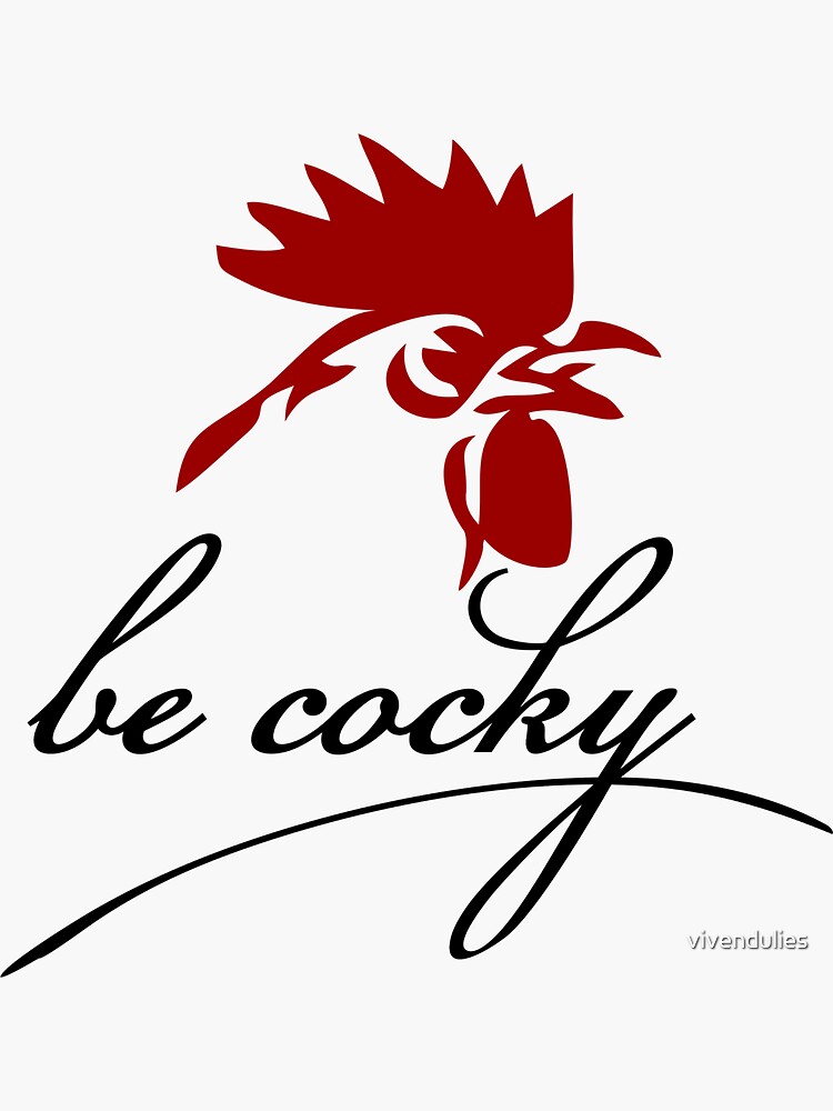 "Be cocky VRS2" Sticker by vivendulies | Redbubble