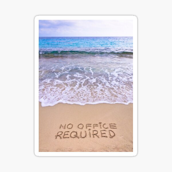 "No office required written on sand, blue ocean water in background ...