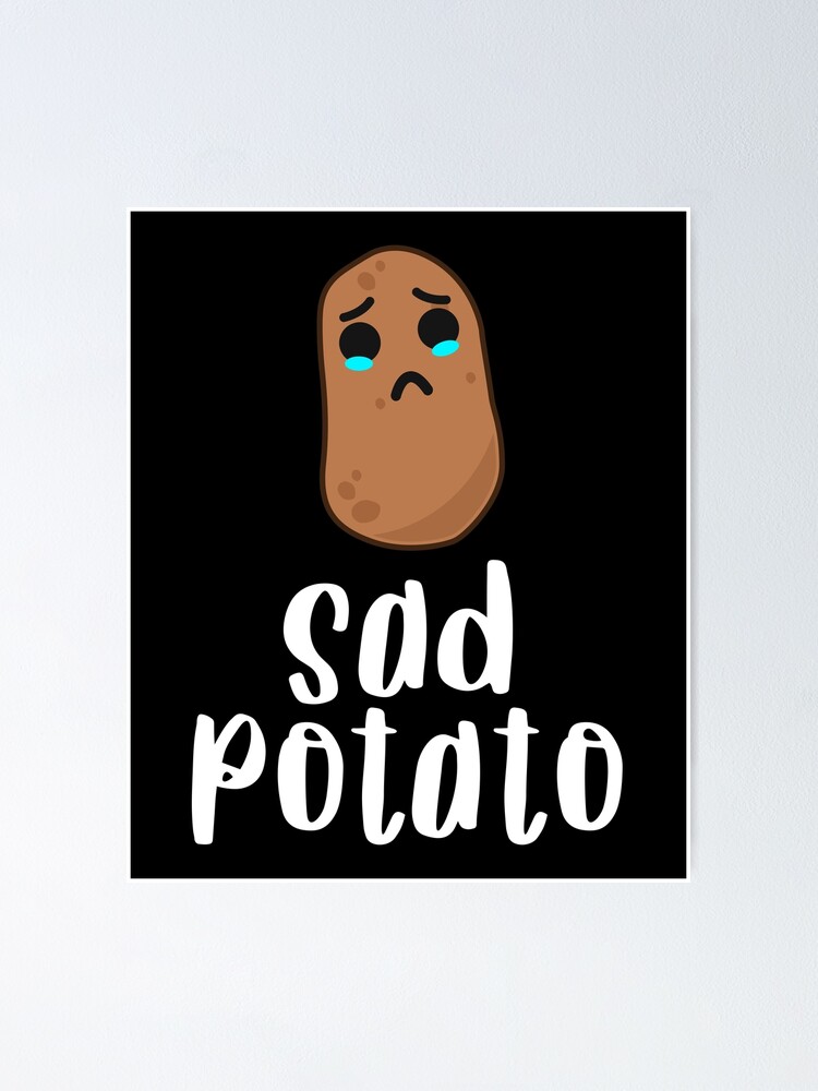 "Sad Potato T-Shirt Food Humor Vegetable Gift Kawaii" Poster by ...