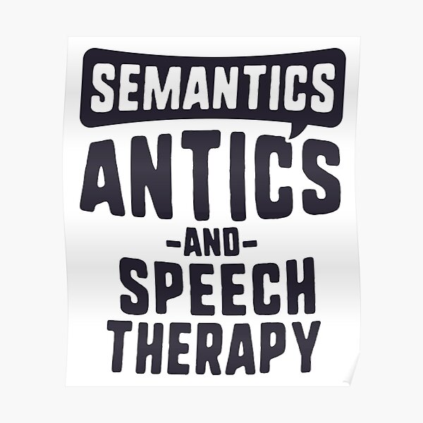 "Semantics Antics And Speech Therapy T-Shirt SLP Teacher" Poster for ...