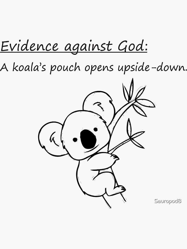 "Evidence Against God: Koala" Sticker for Sale by Sauropod8 | Redbubble