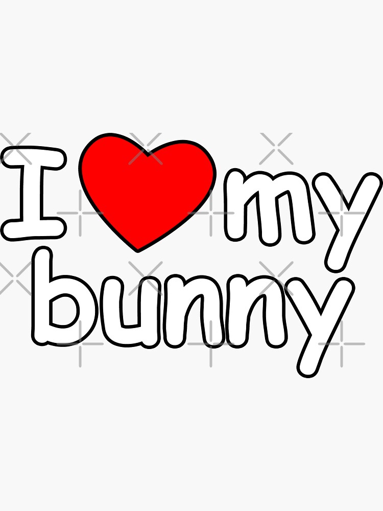 "I Love My Bunny" Sticker for Sale by CarbonClothing | Redbubble