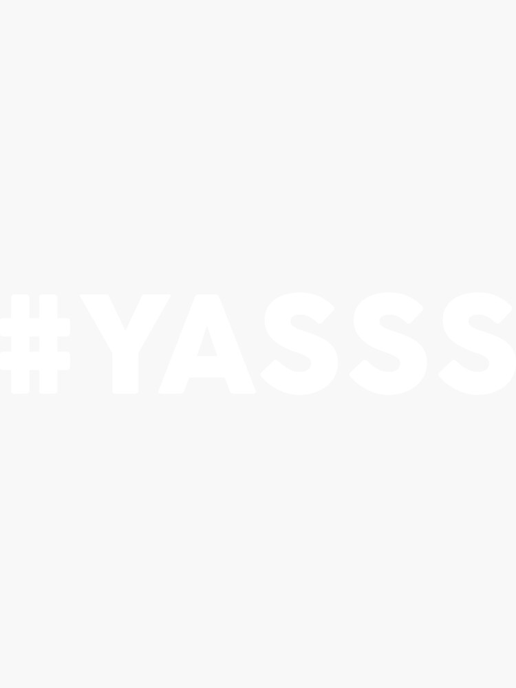 "#YASSS" Sticker for Sale by supremeT | Redbubble
