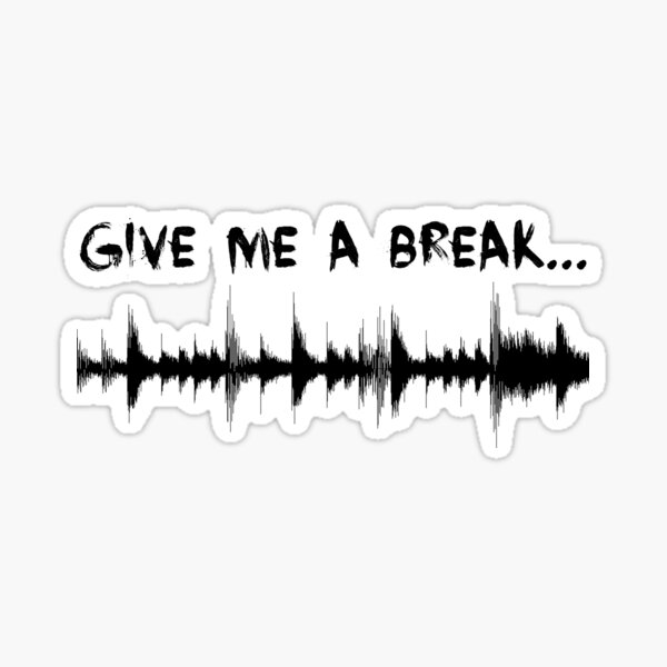 "Give Me A Break" Sticker for Sale by Haxyl | Redbubble