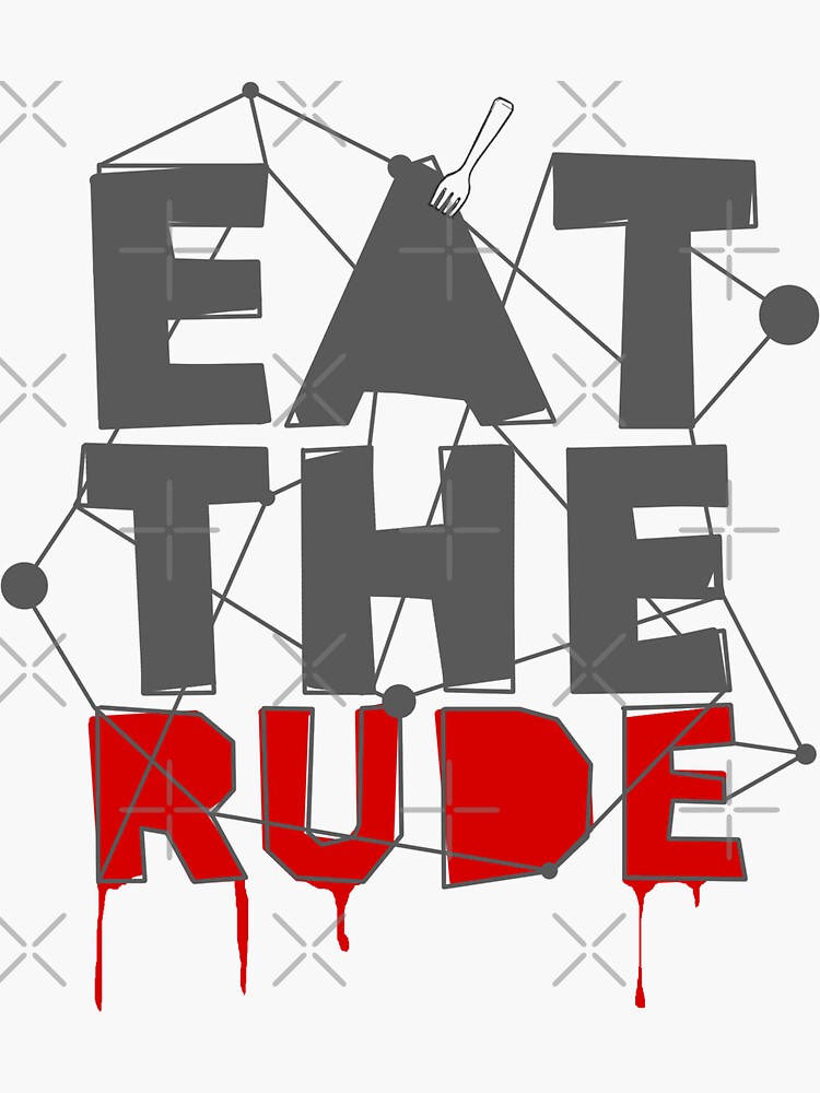 "Eat the Rude" Sticker for Sale by tripinmidair | Redbubble