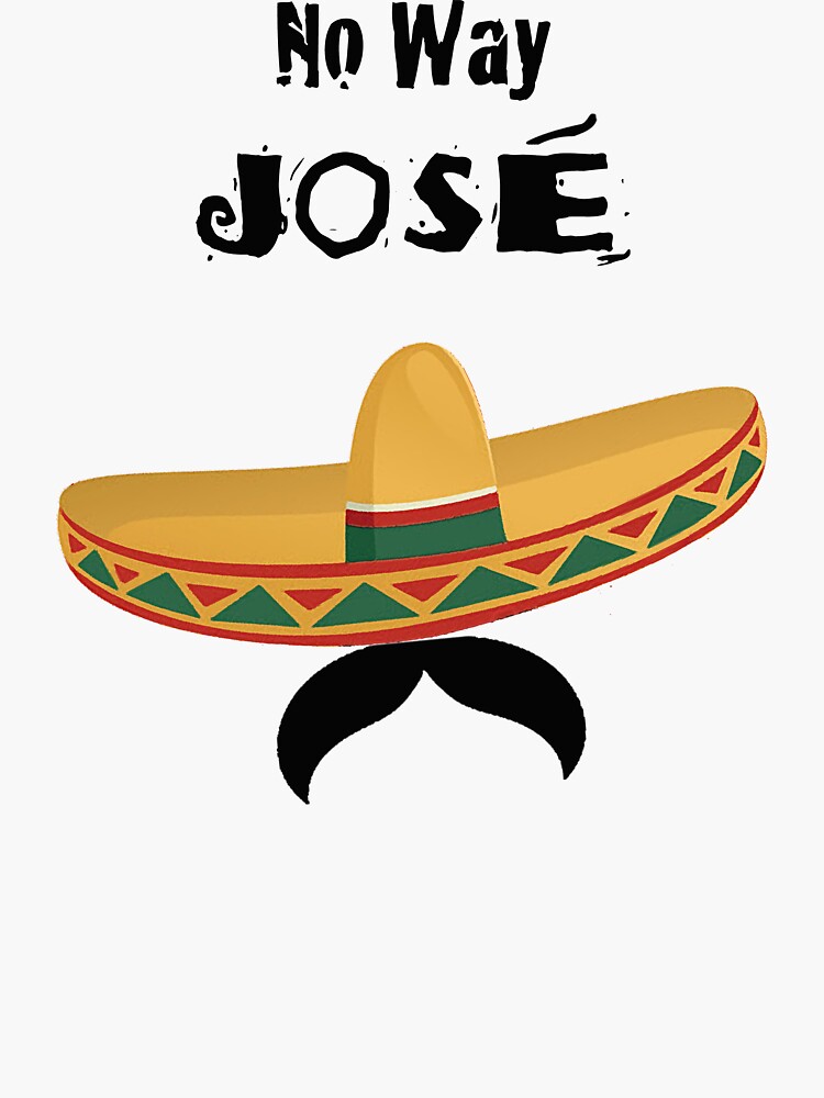 "No Way Jose" Sticker by antsp35 | Redbubble