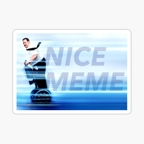 "PAUL BLART NICE MEME" Sticker for Sale by GrimlockAndSlag | Redbubble