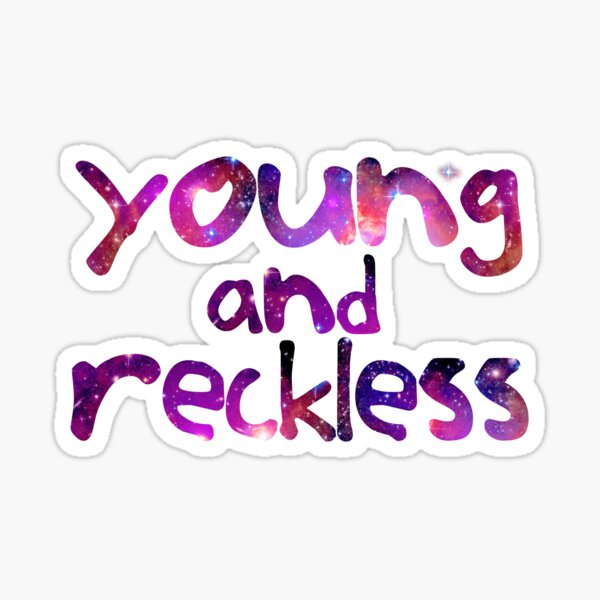 Young And Reckless Stickers | Redbubble