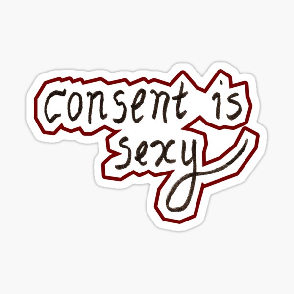 Consent Is Sexy Handwriting Sticker For Sale By Theverse Redbubble