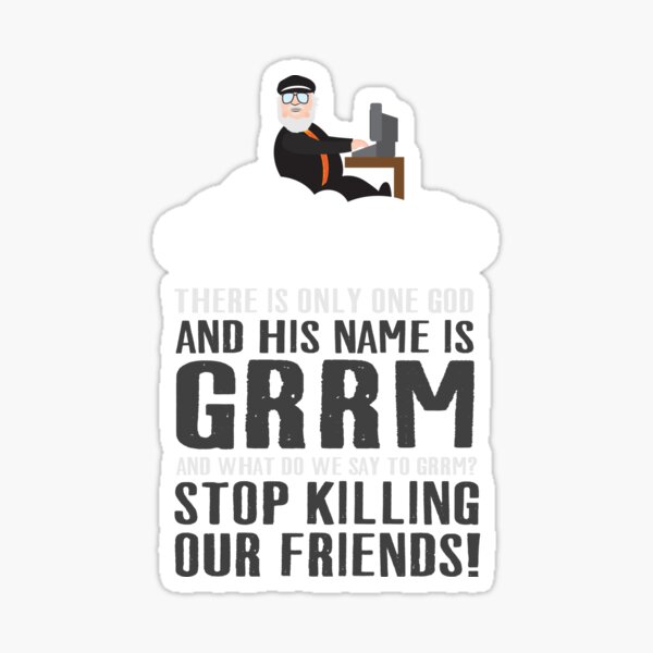 "There is only one god and his name is GRRM" Sticker for Sale by ...