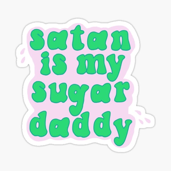 "Satan is my Sugar Daddy" Sticker by petrushi | Redbubble