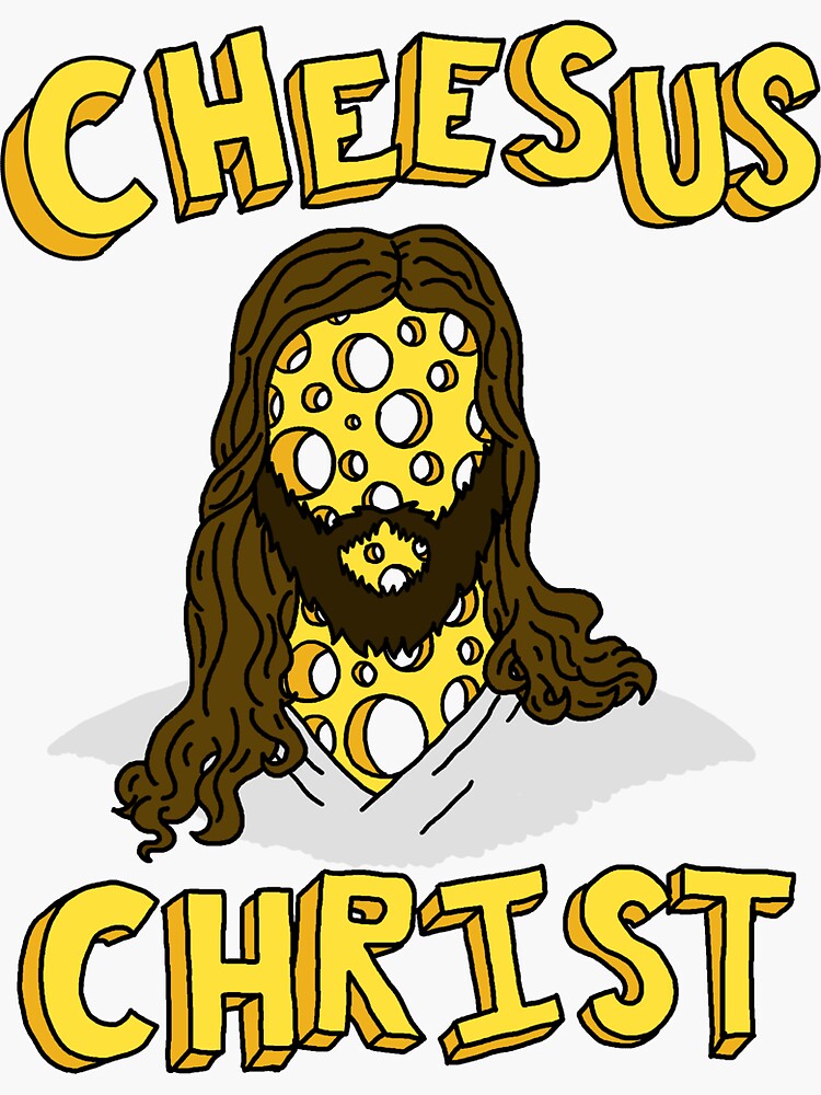 "Cheesus Christ!" Sticker for Sale by Angelato | Redbubble