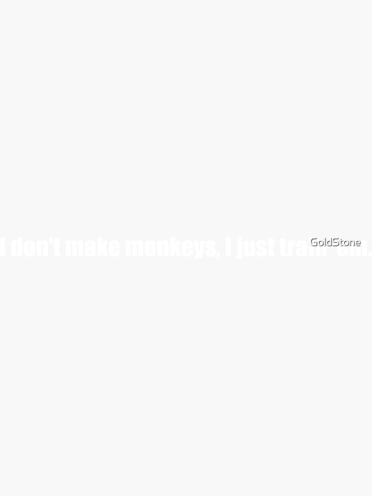 "Pee-Wee Herman - I Don't Make Monkeys - White Font" Sticker for Sale ...
