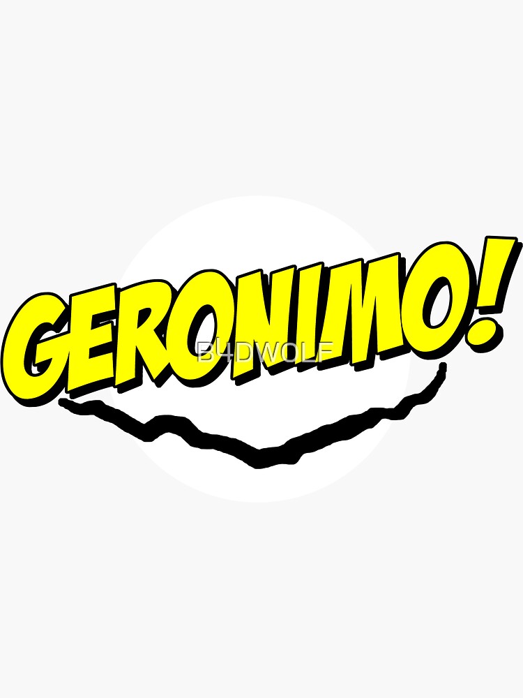 "Geronimo!" Sticker by B4DW0LF | Redbubble