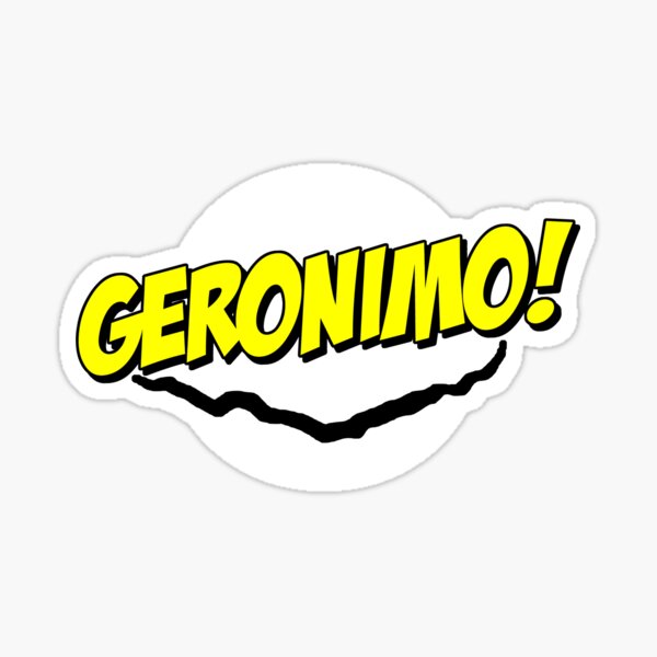 "Geronimo!" Sticker by B4DW0LF | Redbubble