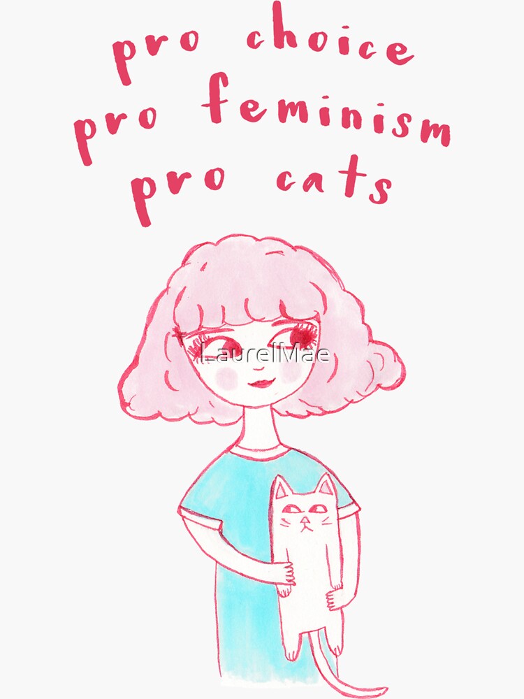 Pro Choice Pro Feminism Pro Cats Sticker For Sale By Laurelmae