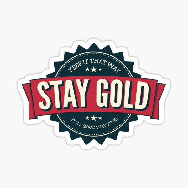 "stay gold." Sticker by makeemlaugh | Redbubble