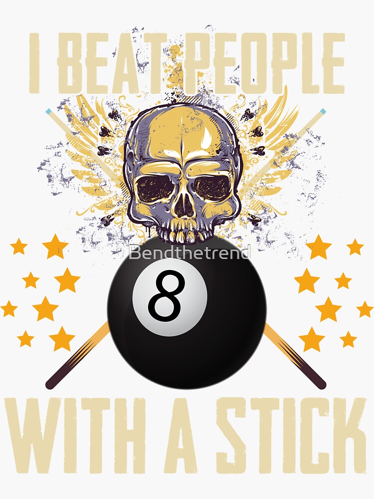 "Billiard Pool - I Beat People With A Stick" Sticker for Sale by ...