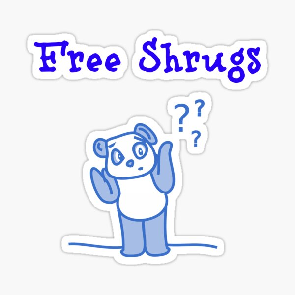 "Free Shrugs are the BEST Shrugs!" Sticker for Sale by Mad-Kinks ...