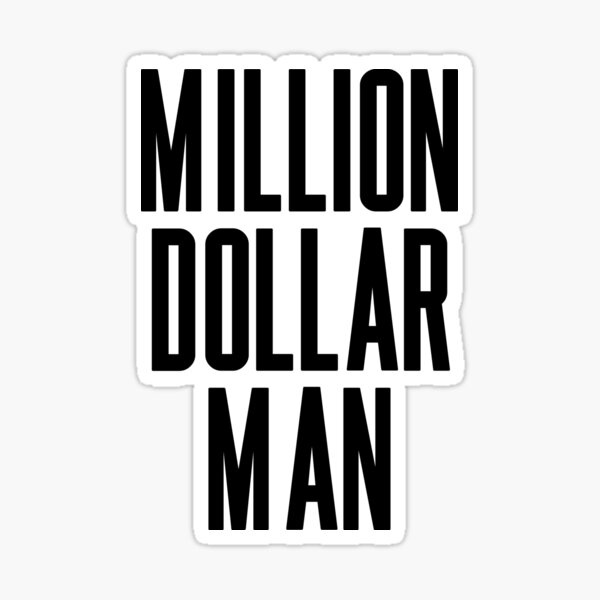 "Million Dollar Man" Sticker for Sale by ARTP0P | Redbubble