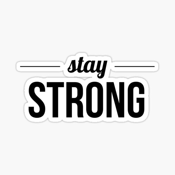 Stay Strong Stickers | Redbubble