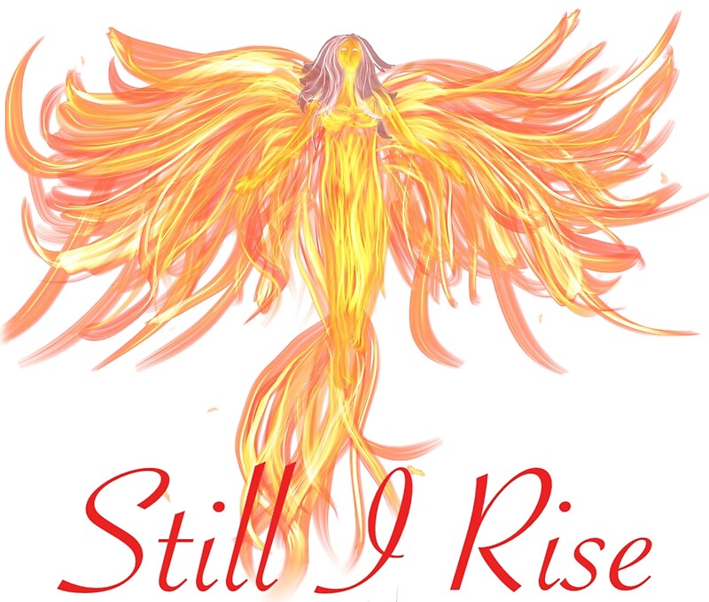 "Phoenix rising Still I Rise - Maya Angelou " by tiffanymassia | Redbubble