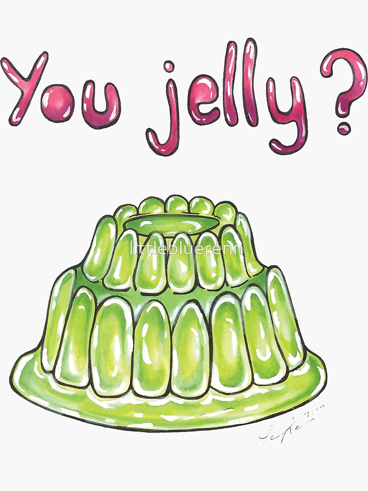 "You Jelly?" Sticker by littlebluerenn | Redbubble