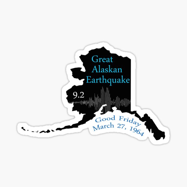 "GREAT ALASKAN EARTHQUAKE" Sticker for Sale by EDROMAXIMUS | Redbubble