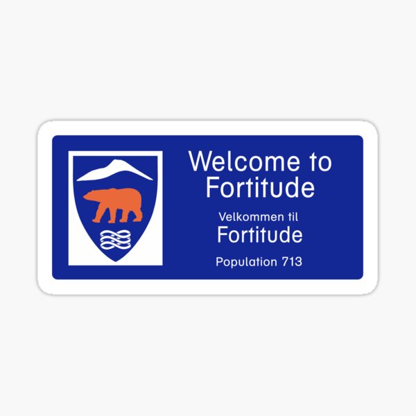 "Welcome to Fortitude Sign - Fortitude T-shirt" Sticker by Rory1973 ...