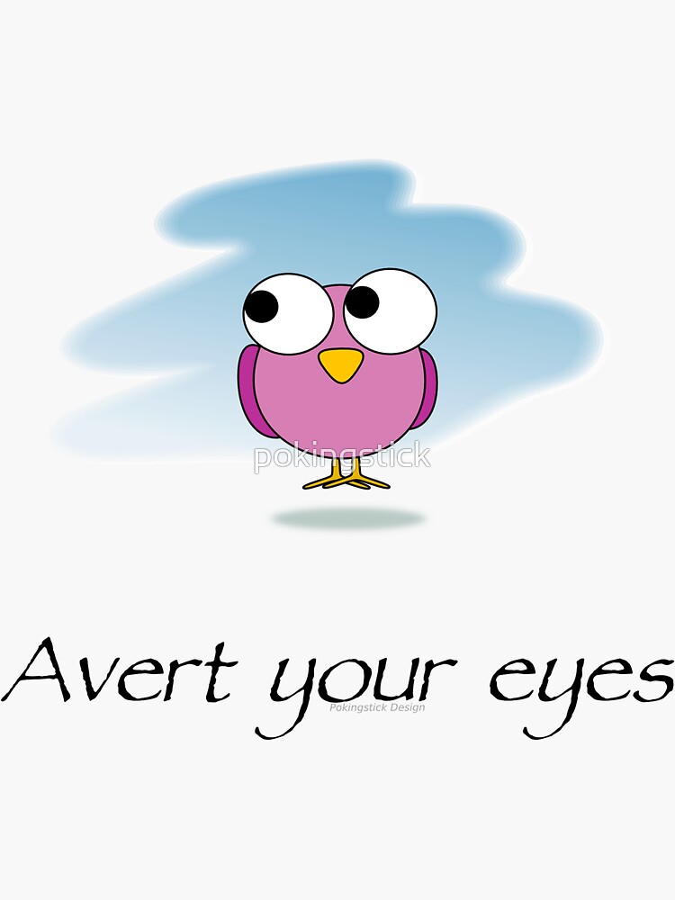 "Avert your eyes!" Sticker for Sale by pokingstick | Redbubble