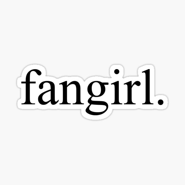 "fangirl." Sticker for Sale by killthespare89 | Redbubble