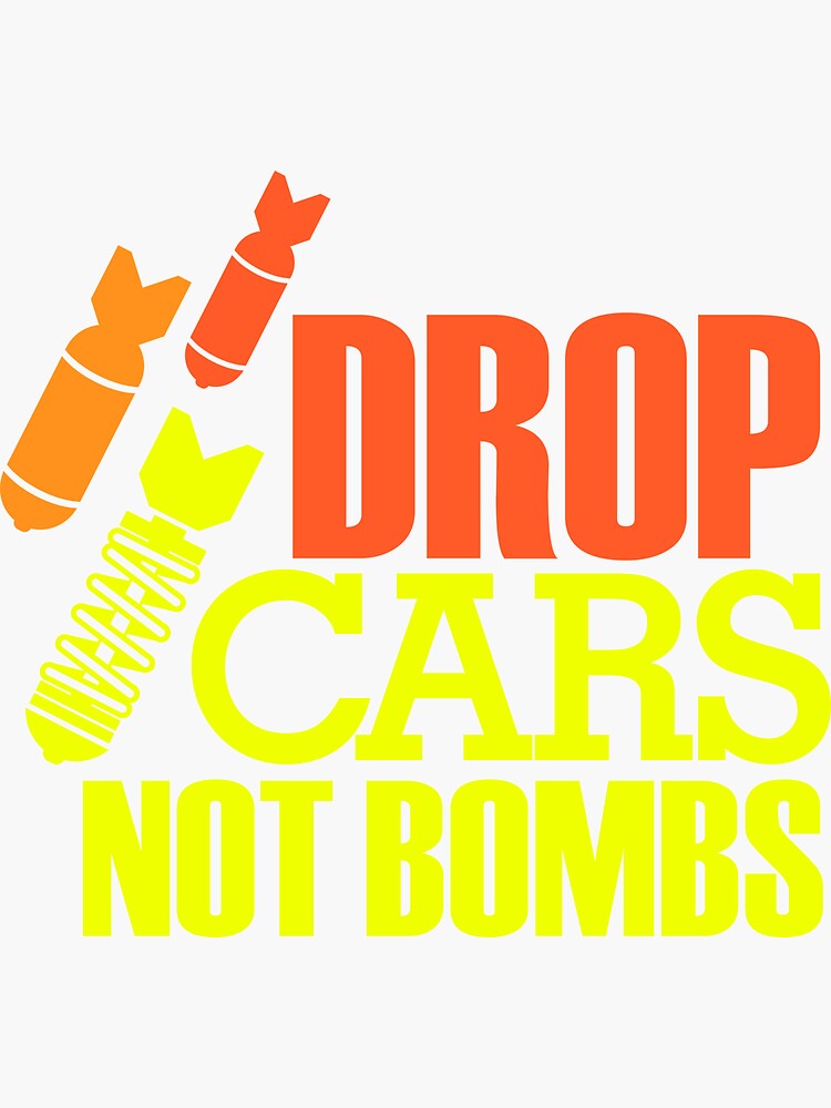 "Drop Cars Not Bombs (3)" Sticker by PlanDesigner | Redbubble