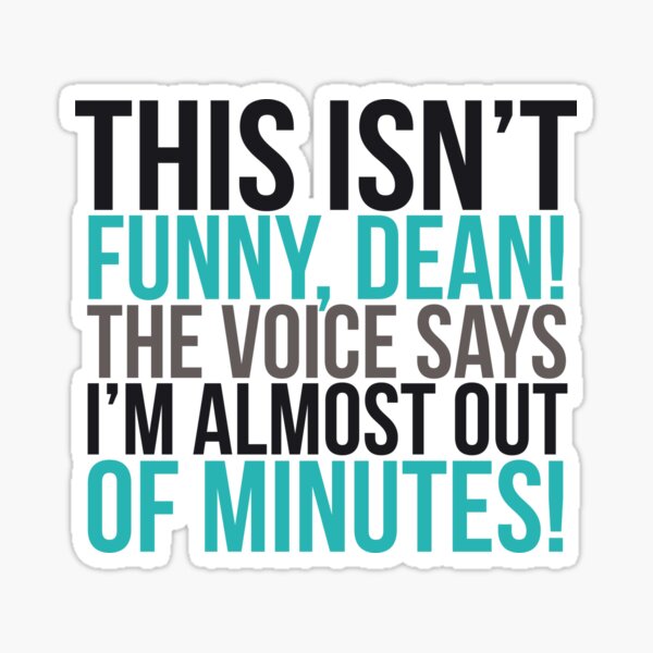 "The voice says I'm almost out of minutes!" Sticker for Sale by ...