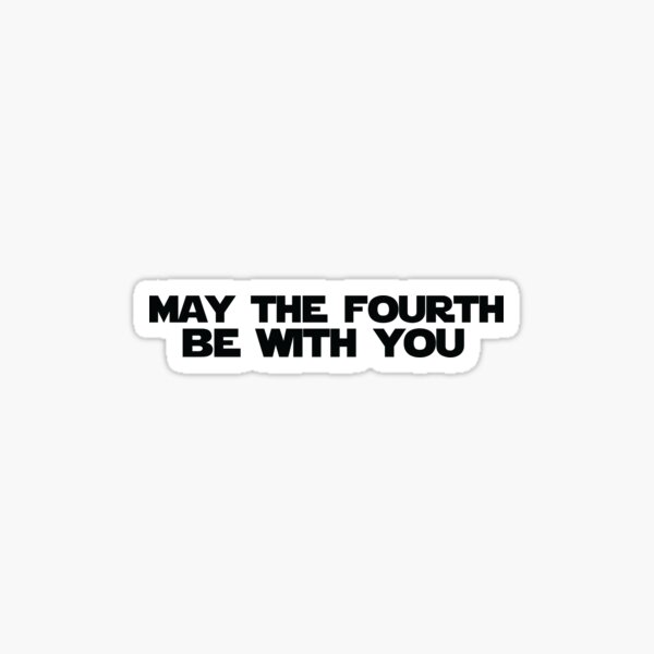 "May the Fourth be with You" Sticker by HalamoDesigns | Redbubble