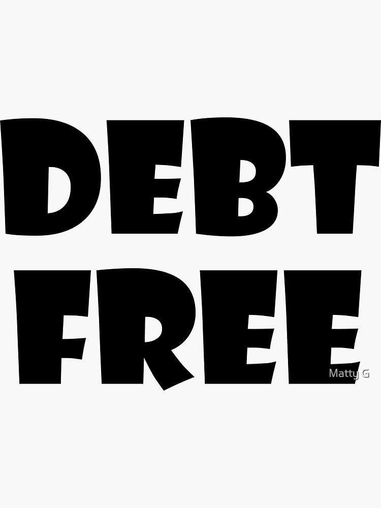 "Debt Free" Sticker by MGakowski | Redbubble