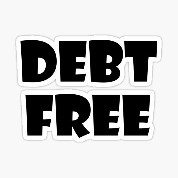 "Debt Free" Sticker by MGakowski | Redbubble