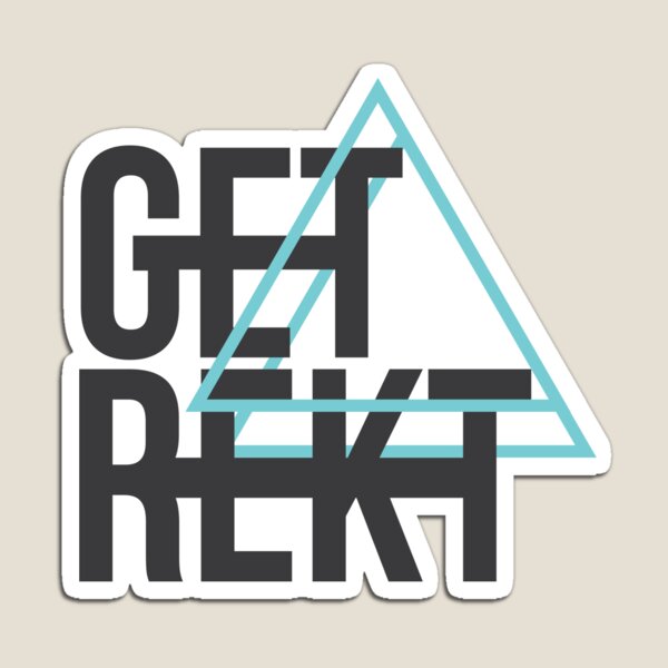 Get Rekt Gifts & Merchandise | Redbubble