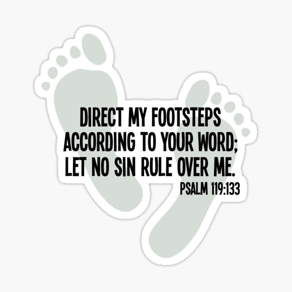 "Direct my footsteps according to your word; let no sin rule over me ...