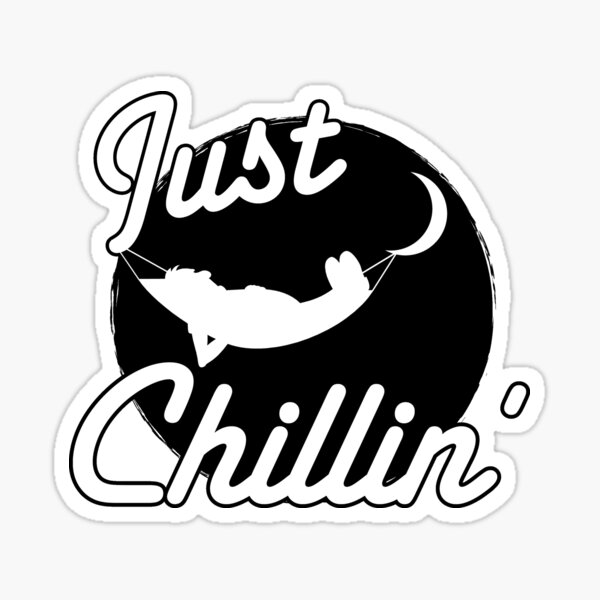 Just Chillin Stickers | Redbubble