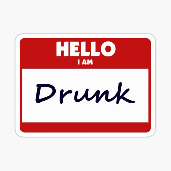 "Hello I Am Drunk" Sticker for Sale by time-lady-221B | Redbubble