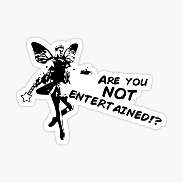 "Fairy Gladiator - ARE YOU NOT ENTERTAINED!?" Sticker for Sale by ...