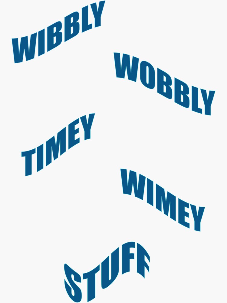 "Wibbly Wobbly Timey Wimey Stuff" Sticker for Sale by WhovianPotter ...